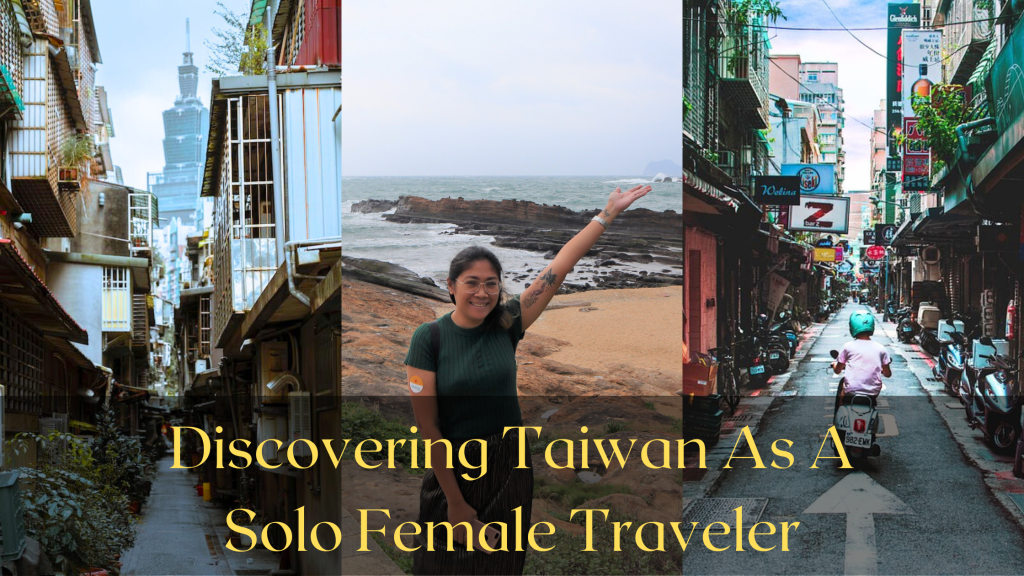 Discovering Taiwan As A Solo Female Traveler - The Manila PH - Manila ...